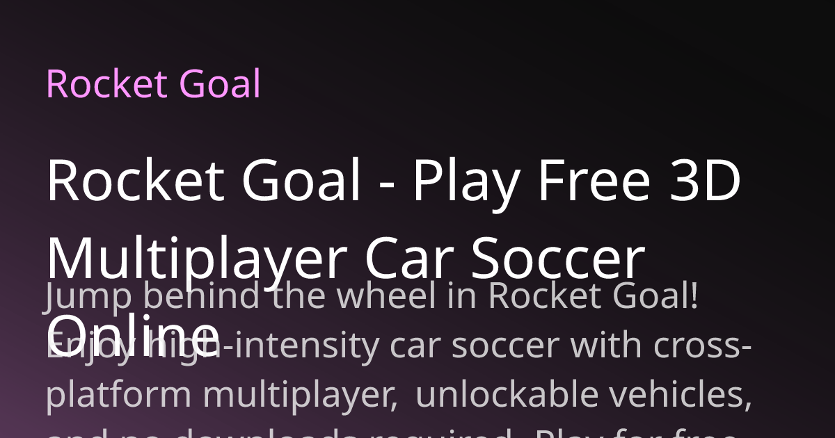Rocket Goal - Play Free 3D Multiplayer Car Soccer Online